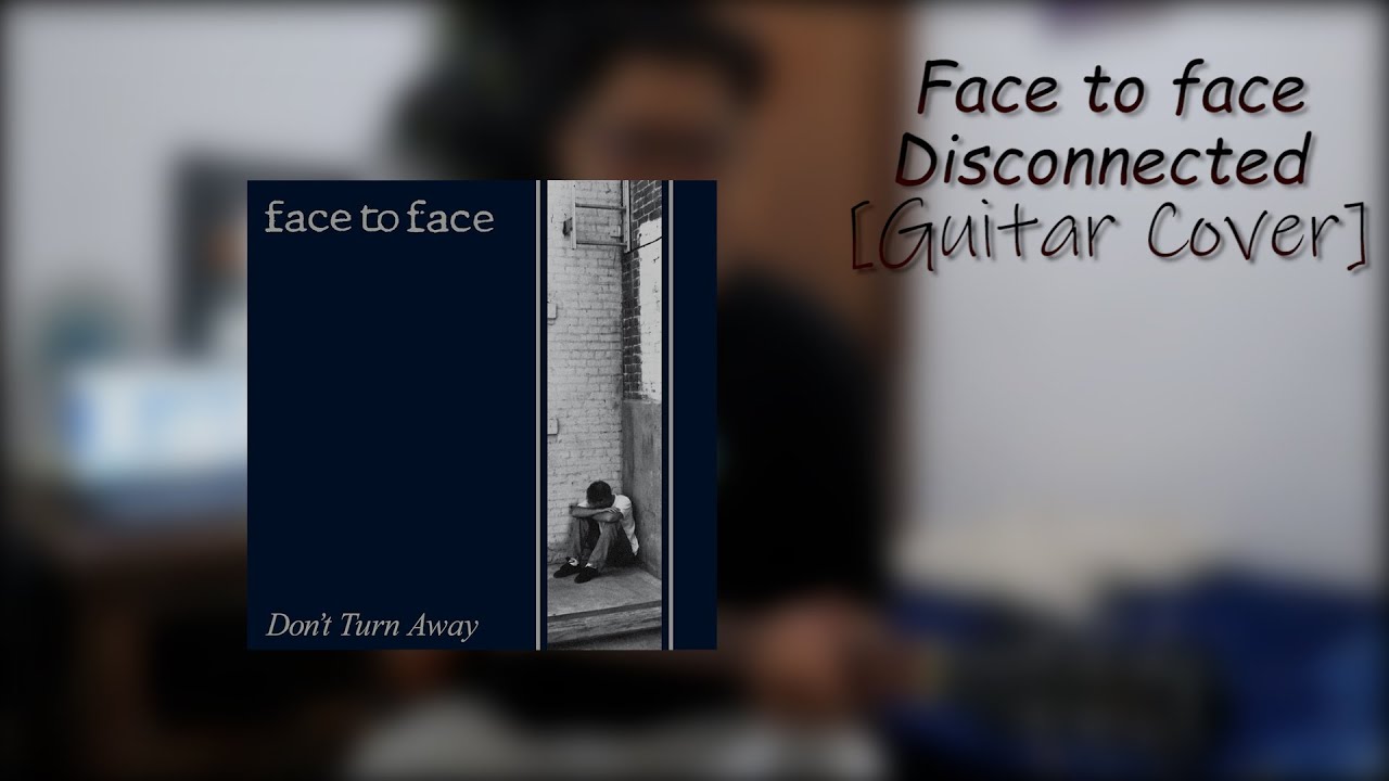 Face to Face - Disconnected [Guitar Cover] - YouTube
