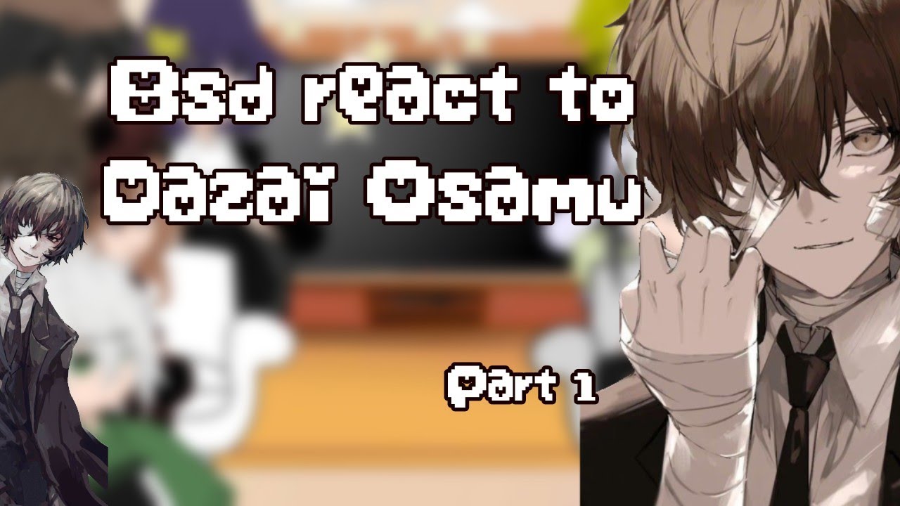 Bsd react to Dazai //Angst // soukoku // Part 1 // not canon // - YouTube