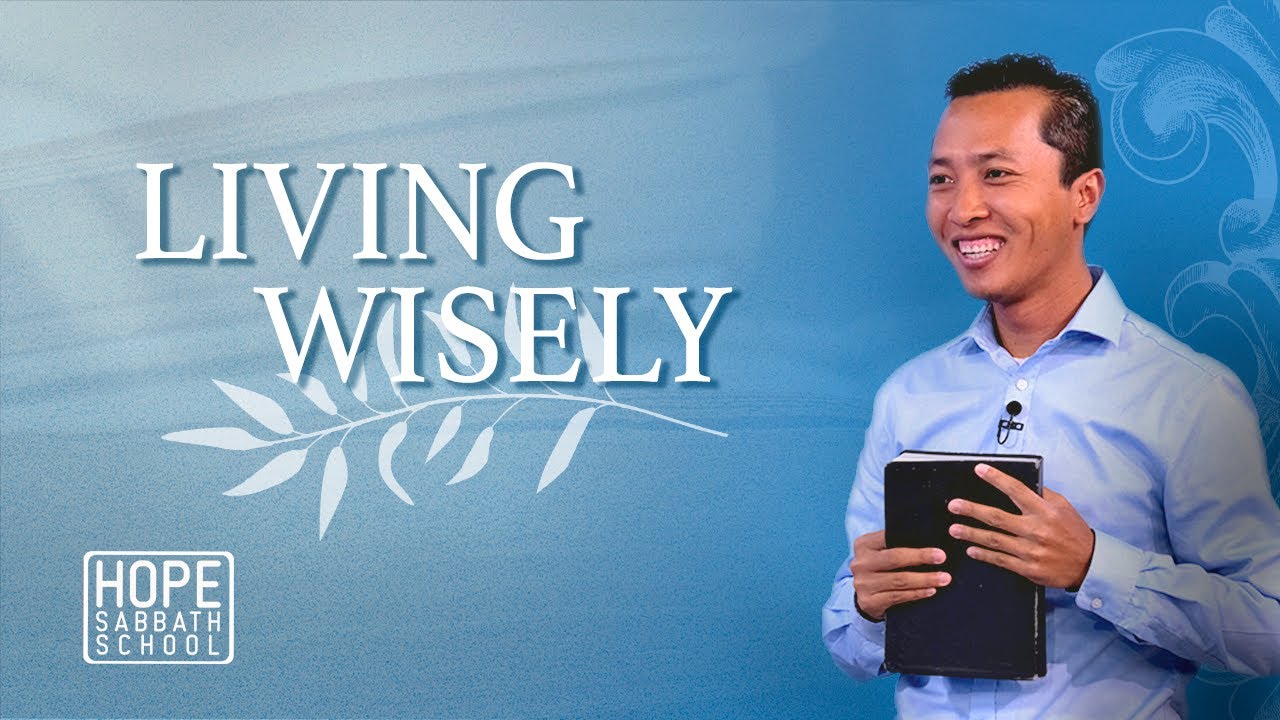 Lesson 9: Living Wisely | Hope Sabbath School - YouTube