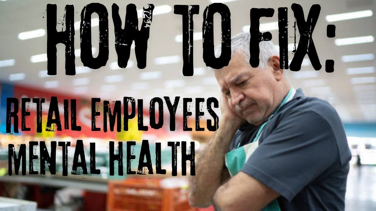 A Guide For Transforming Retail Workers Mental Health - YouTube