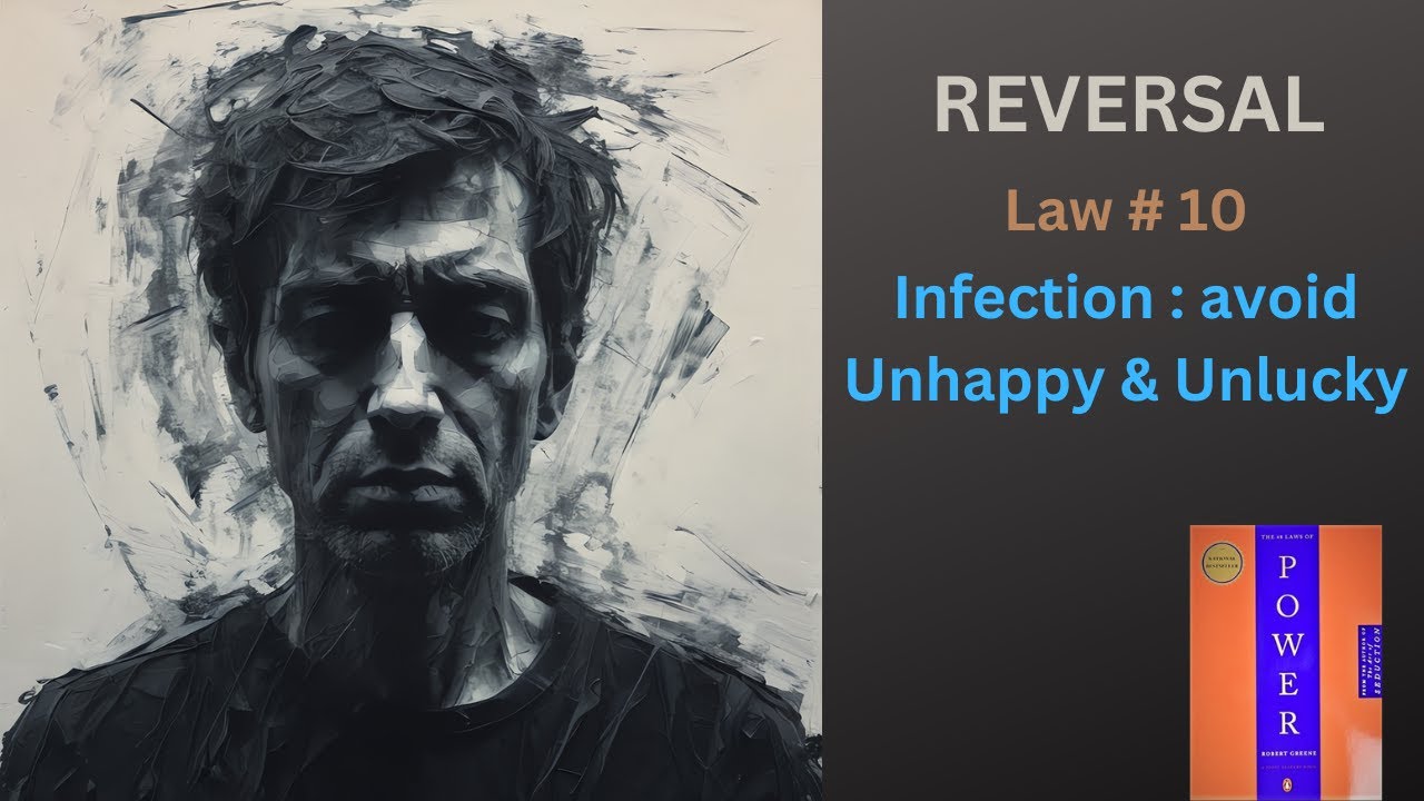 REVERSAL / Law # 10 / Infection : Avoid The Unhappy & Unlucky /48 Laws ...