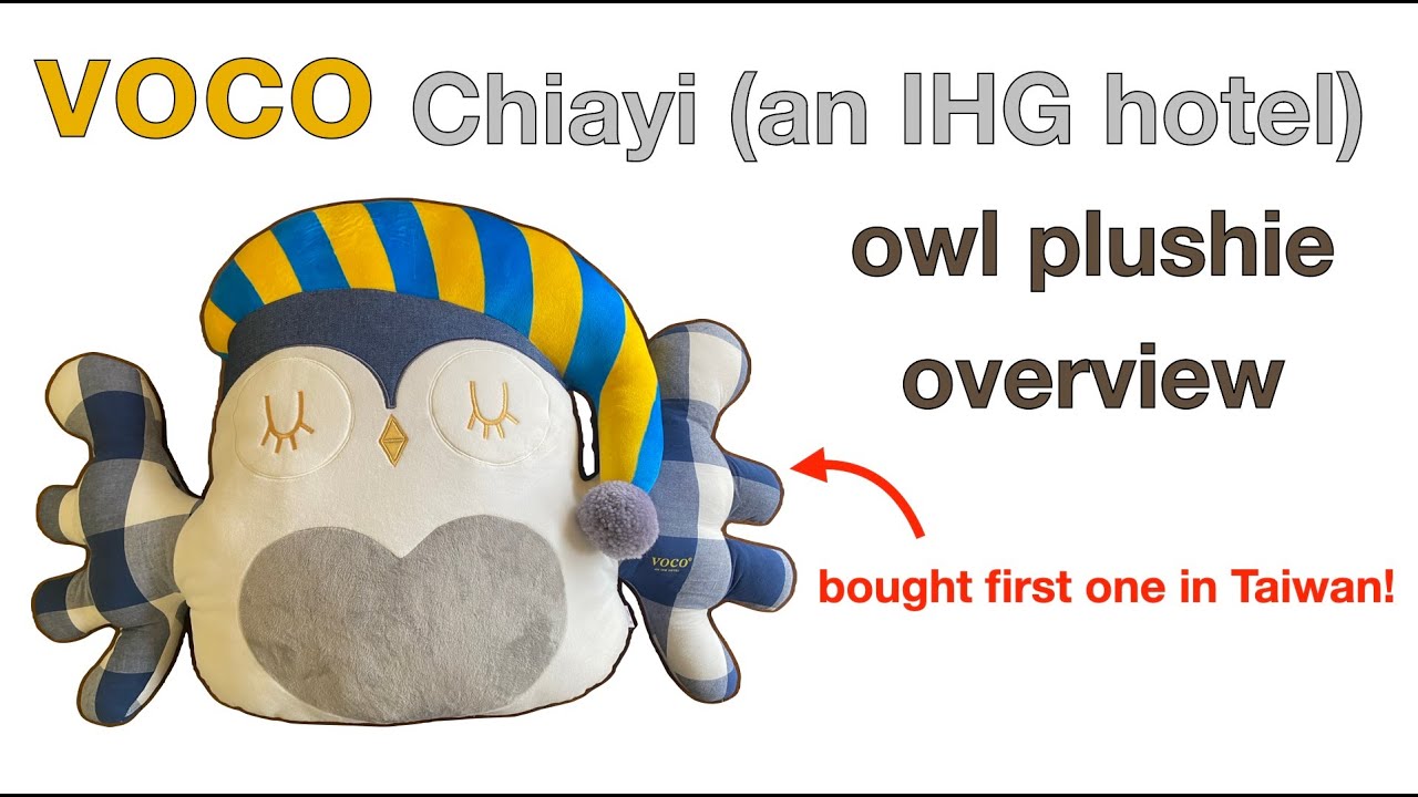 voco Chiayi (an IHG hotel) owl plushie overview! (FIRST ONE bought in ...