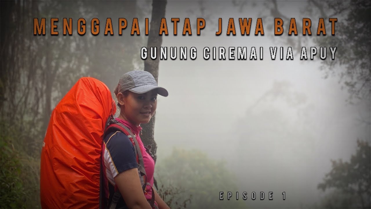 Gunung Ciremai Via Apuy Part 1 || Survey Pembuatan Shelter Bersama Tyo ...