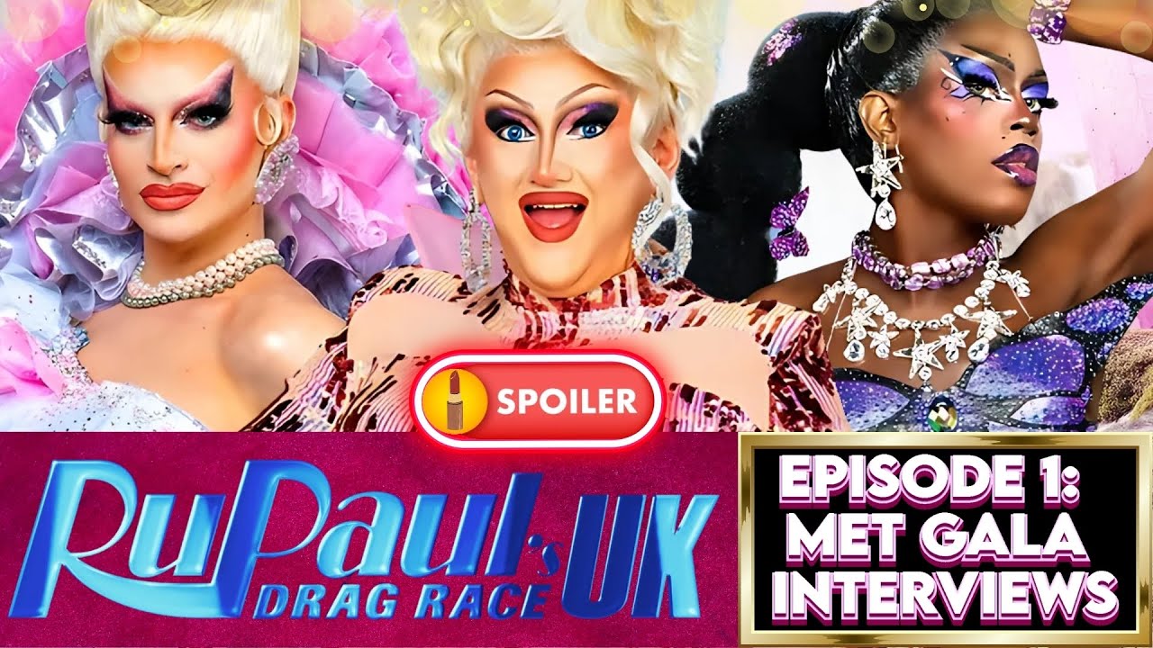 RUPAUL'S DRAG RACE UK 🇬🇧 SEASON 7 - EPISODE 1: MET GALA INTERVIEWS ‼️💥 ...