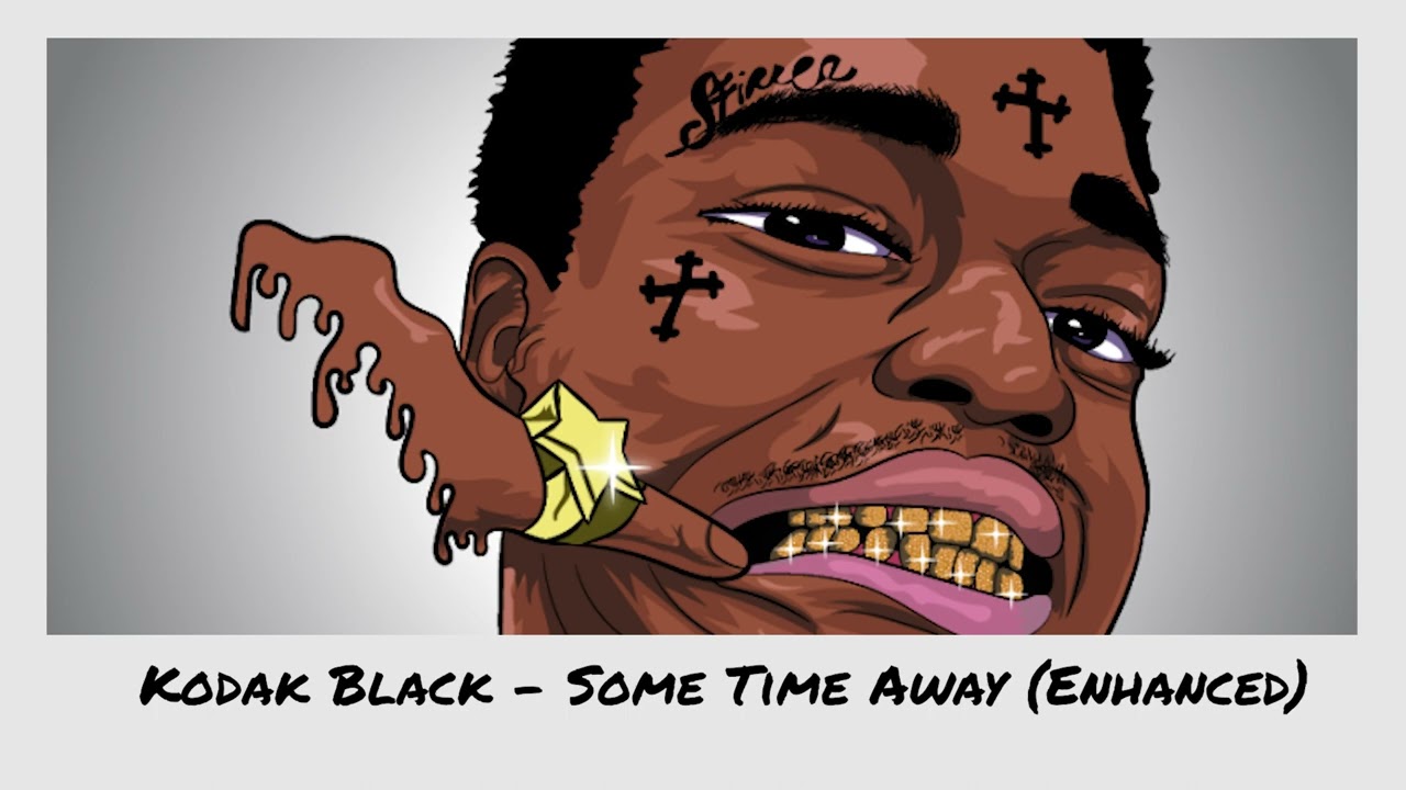 Kodak Black - Some Time Away (Enhanced) - YouTube