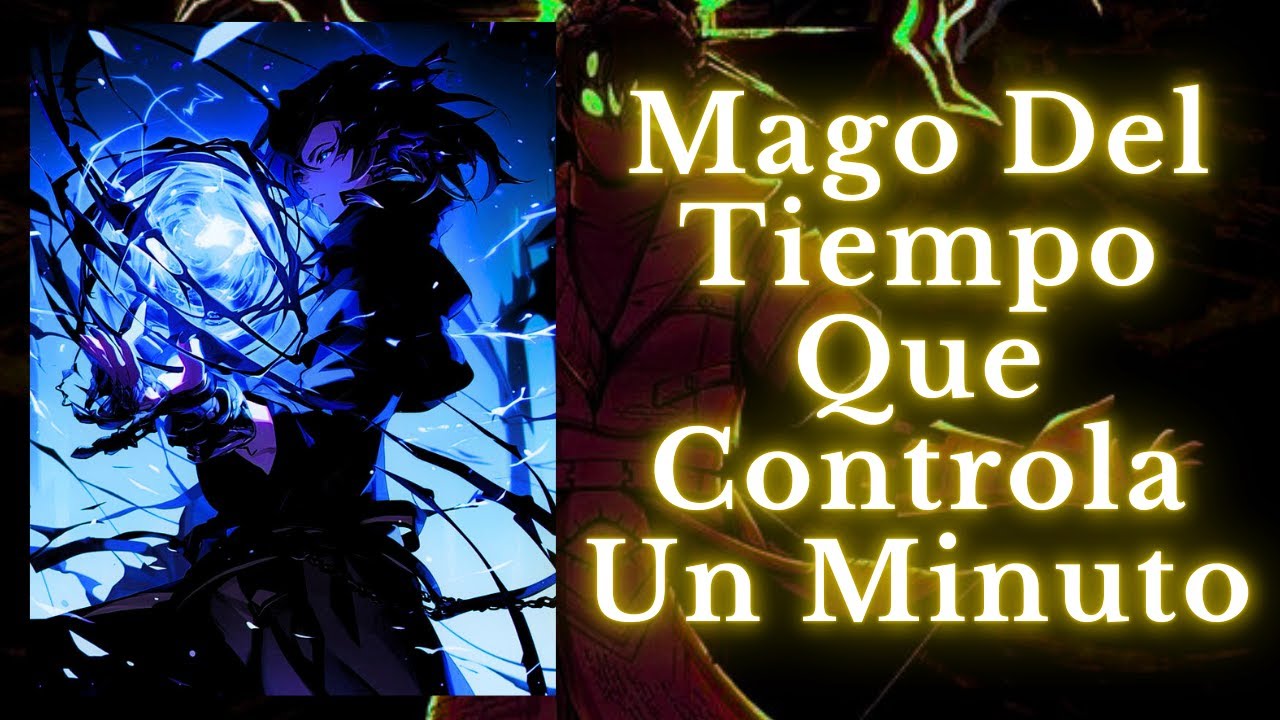 El Mago Del Tiempo Que Controla Un Minuto [31-60] - YouTube