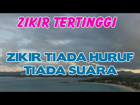 INILAH ZIKIR TERTINGGI !!! TIADA HURUF TIADA SUARA PUNCAK ILMU MAKRIFAT