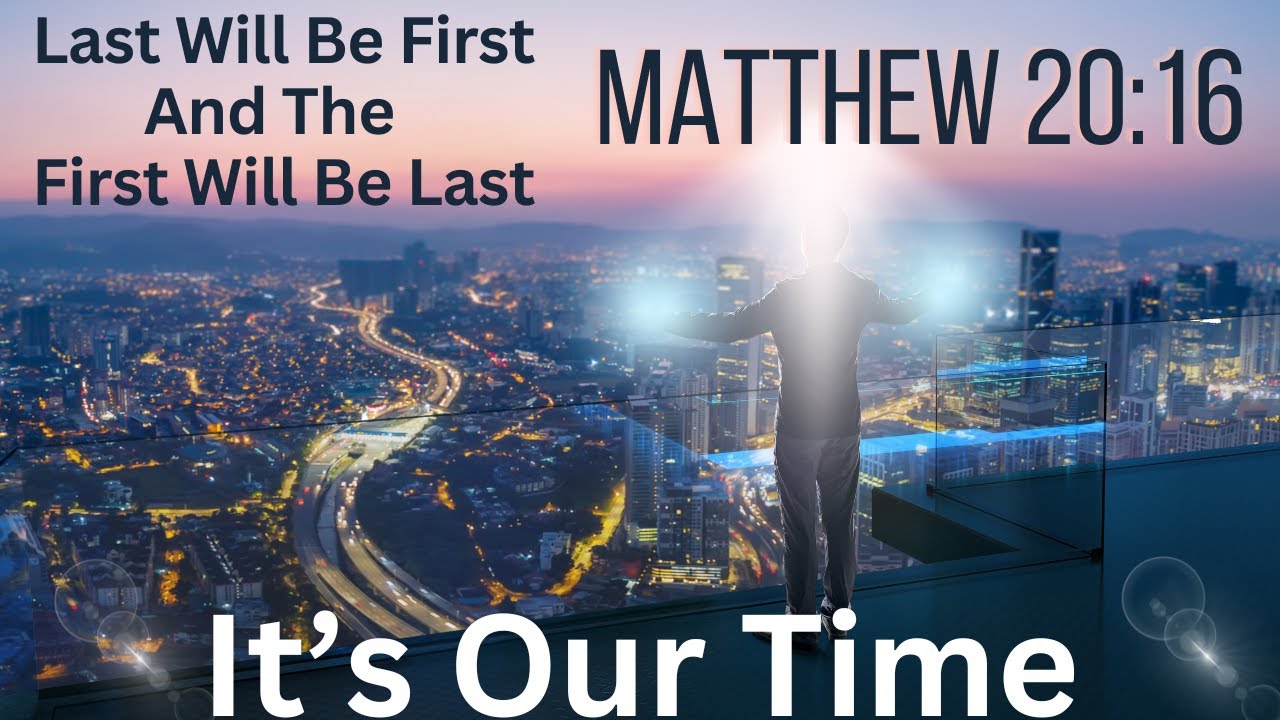 Last Will Be First And The First Will Be Last! - YouTube