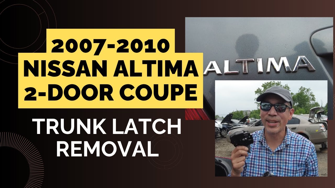2007-2010 Nissan Altima 2 Door Coupe Trunk Latch Removal - YouTube