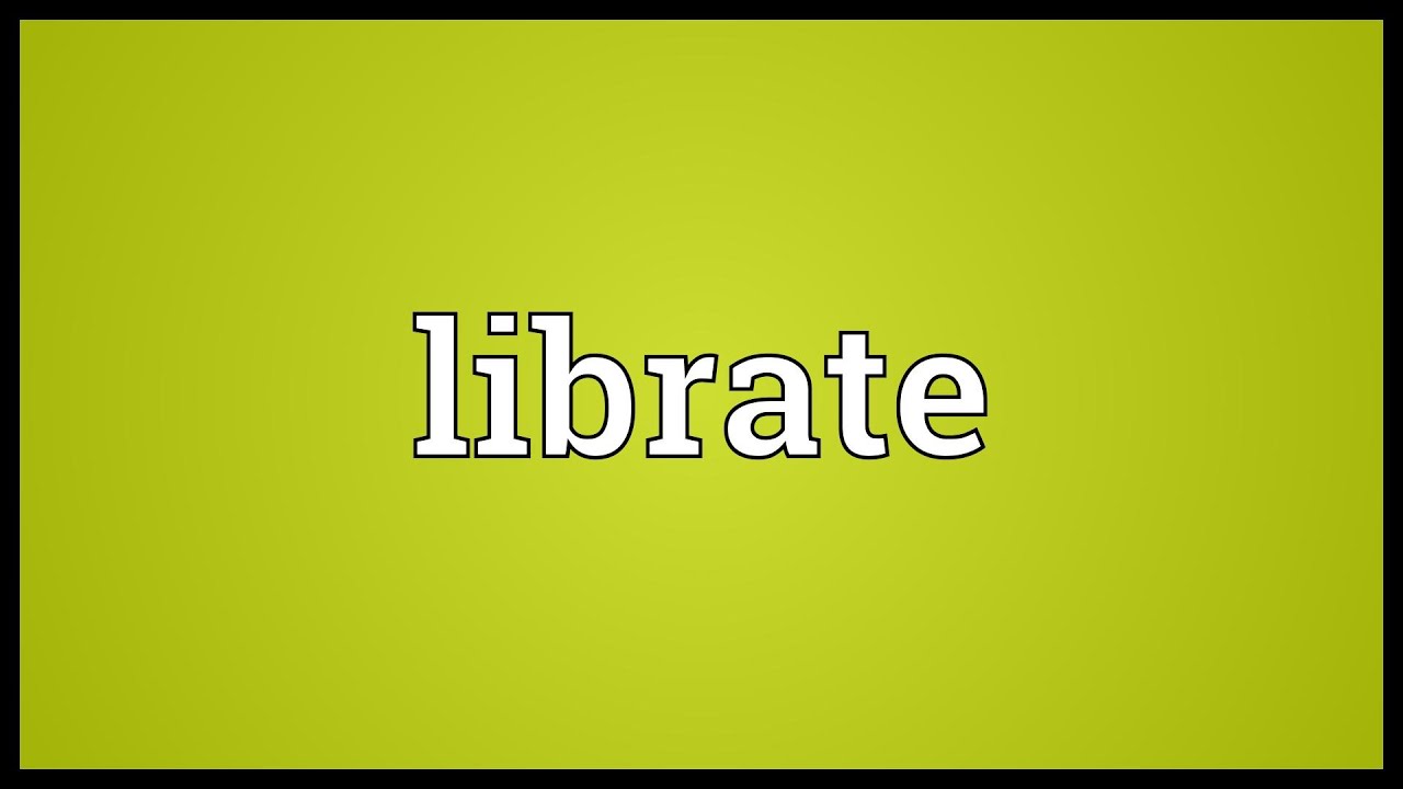 Librate Meaning - YouTube