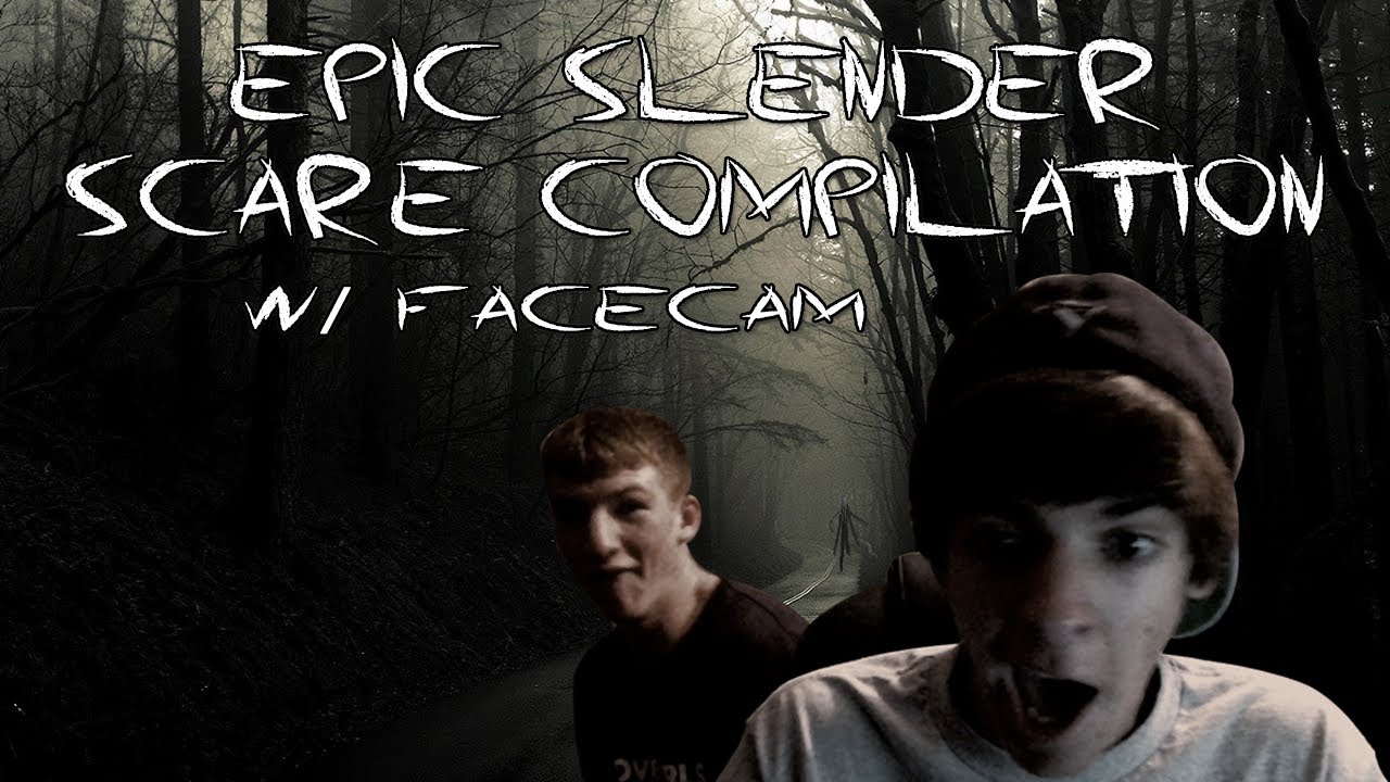 EPIC SLENDER SCARE COMPILATION w/ Reaction Facecam! - YouTube