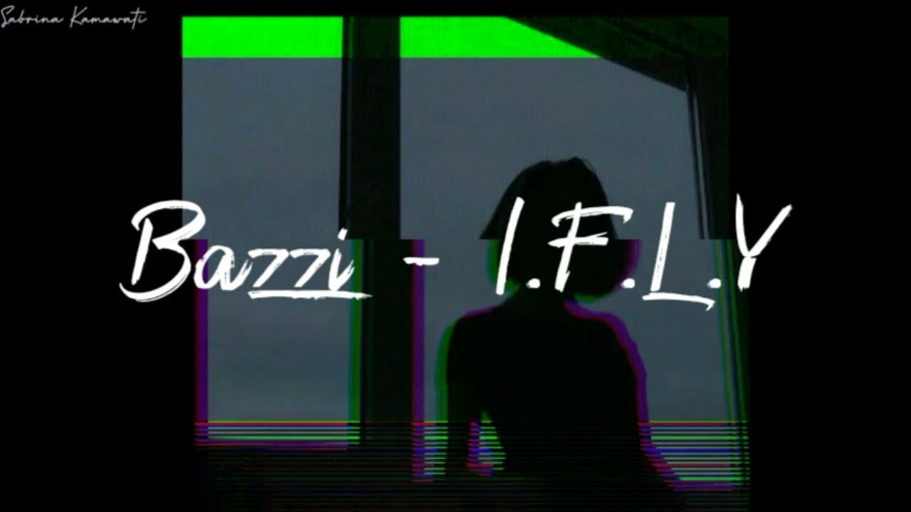 Bazzi - I.F.L.Y Lyrics / Lirik Terjemahan - YouTube