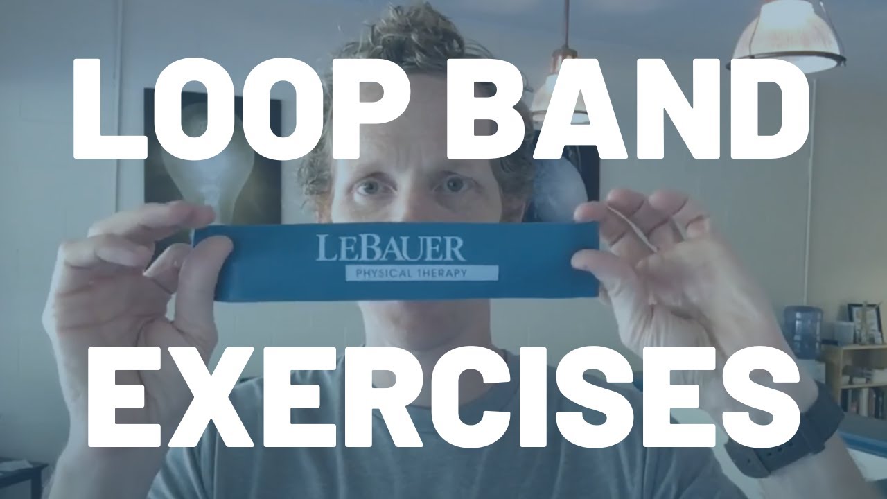 Mini Loop Band Exercises for Strength & Stability | LeBauer Physical ...