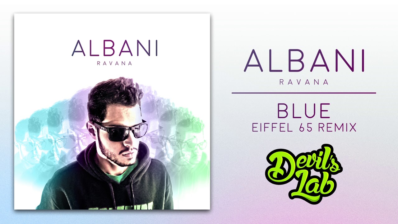 ALBANI - Blue (Eiffel 65 Deep house Remix) - YouTube Music
