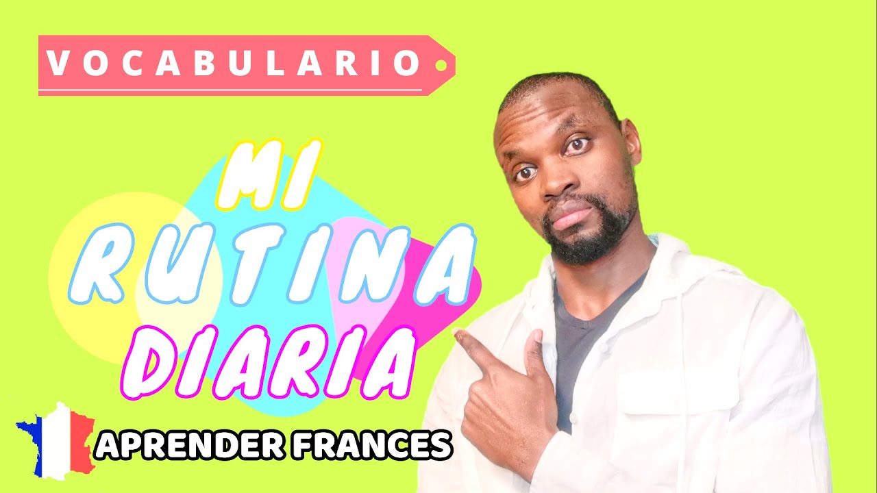 Aprende palabras de rutinas y actividades cotidianas en Francés- Nivel ...