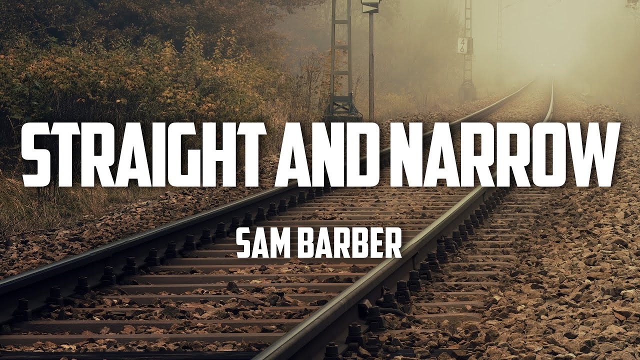 Sam Barber - Straight and Narrow (Lyrics) - YouTube