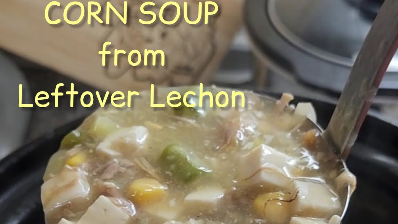 CORN SOUP from Leftover Lechon #bonebroth #tipidrecipe #healthycooking ...