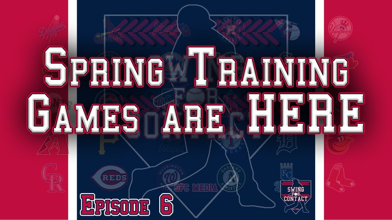 Swing For Contact Podcast - 6 - Spring Training Games are HERE - YouTube