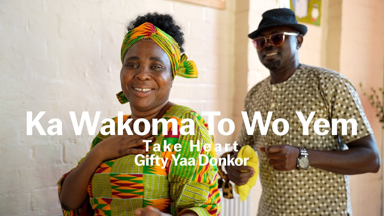 Ka Wakoma To Wo Yem (Take Heart) By Gifty Yaa Donkor - YouTube