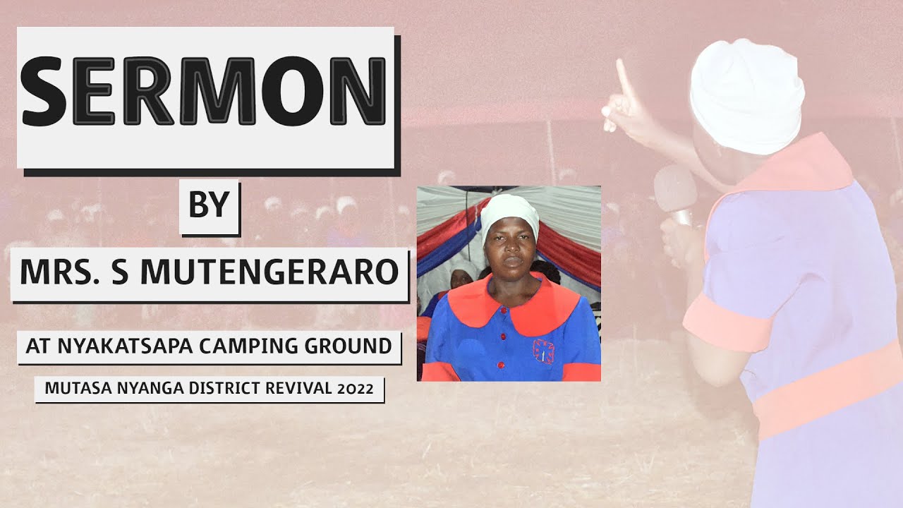 Sermon - Mrs S Mutengeraro | Mutasa Nyanga District Revival | 2022 ...