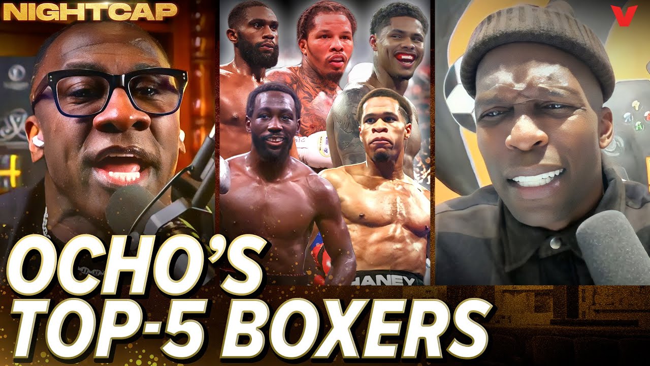 Unc gets HEATED over Ocho's top-five boxers | Nightcap - YouTube