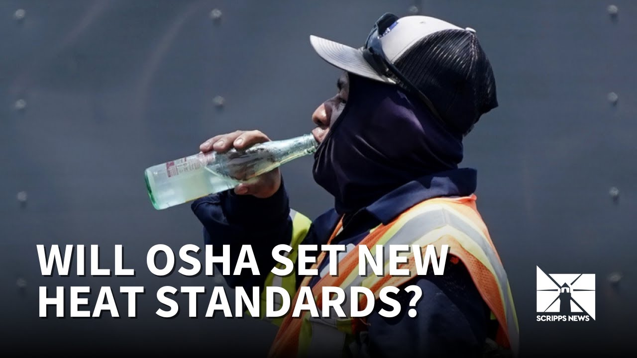 OSHA to consider implementing the first ever federal heat standard ...