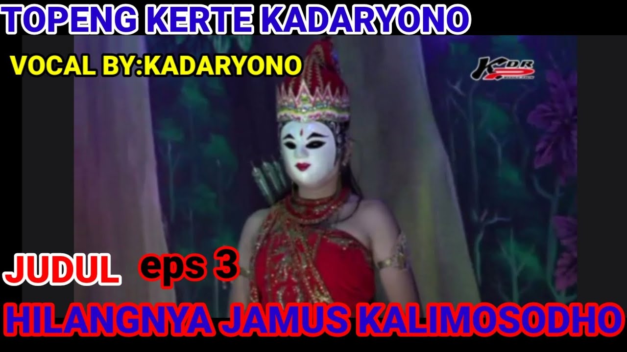 @KADARYONO OFFICIAL"HILANGNYA JAMUS KALIMOSODHO " TOPENG KERTE ...