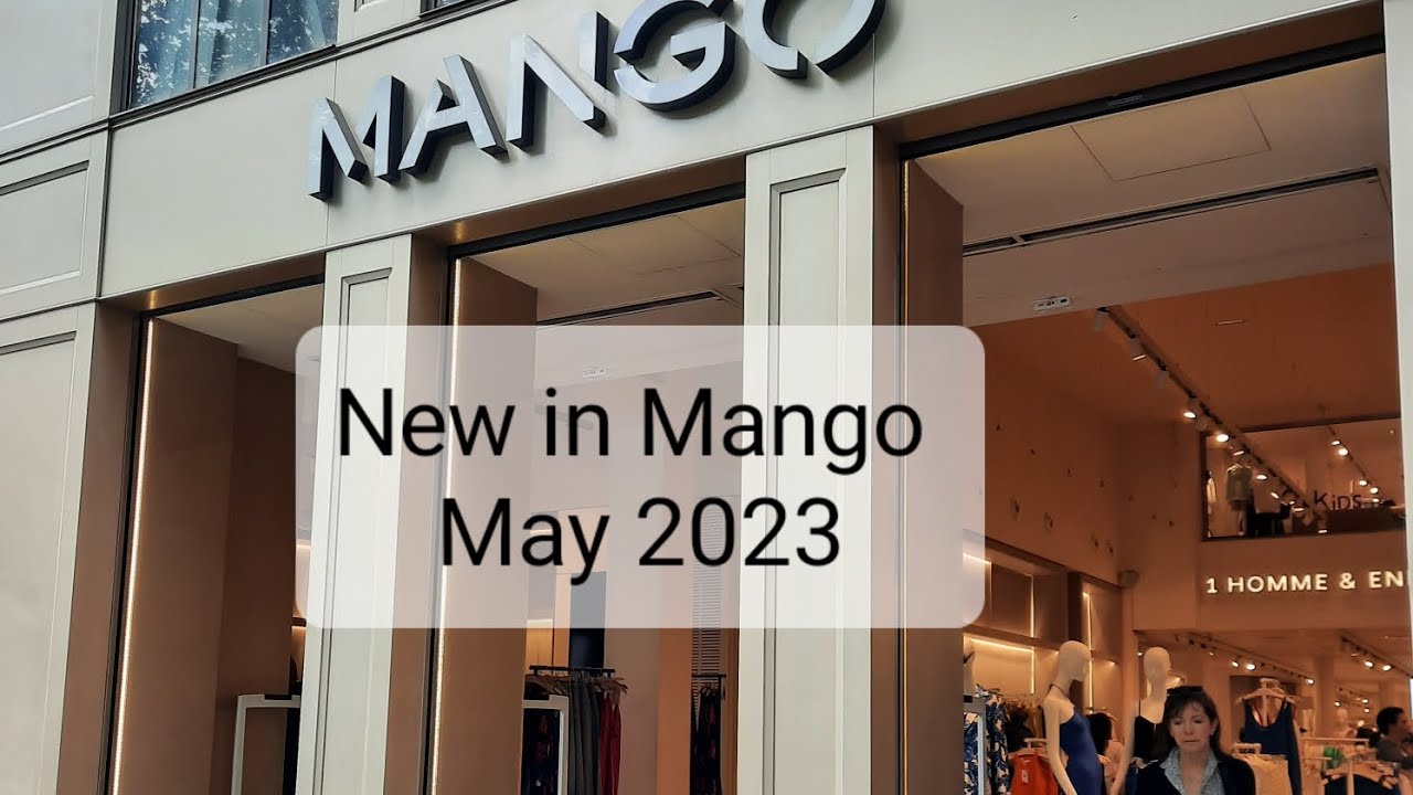 Mango. New. May 2023. Paris. - YouTube