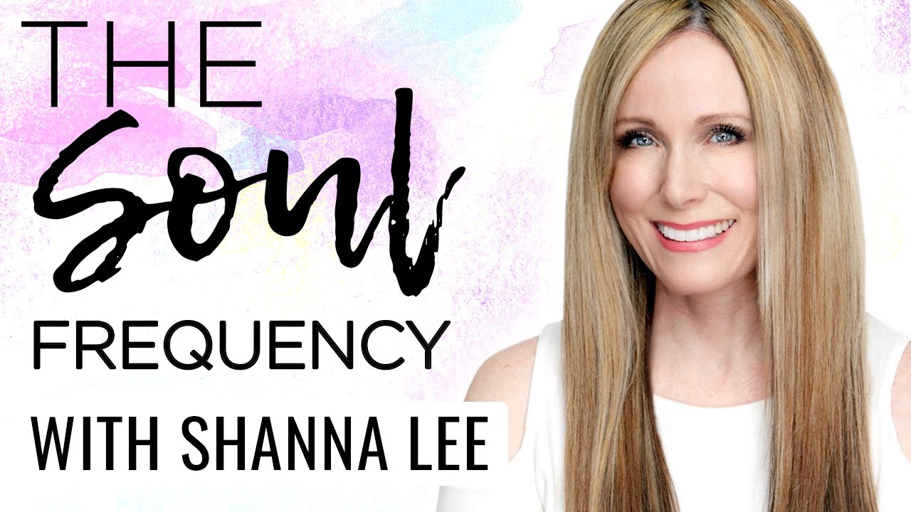 The Soul Frequency with Shanna Lee | The Quantum Success Show - YouTube