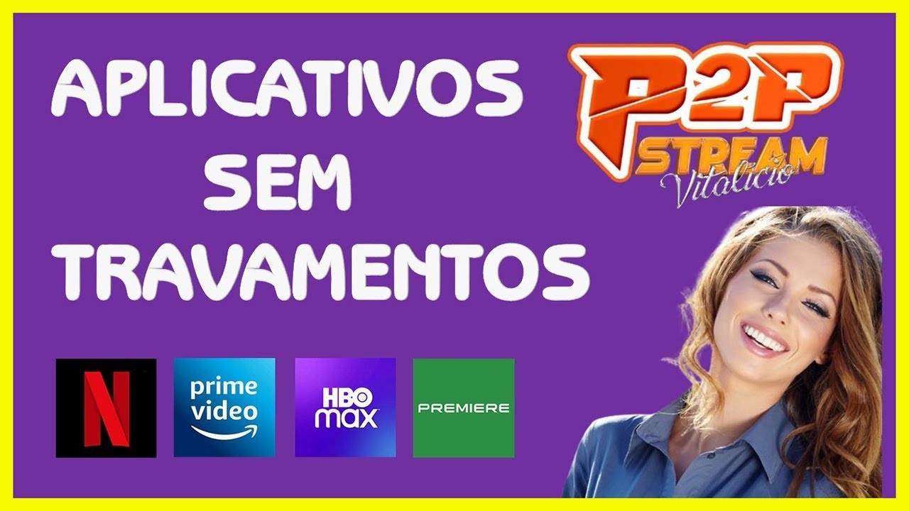 P2P STREAM - APLICATIVOS SEM TRAVAMENTOS E QUALIDADE DE IMAGEM SUPERIOR ...