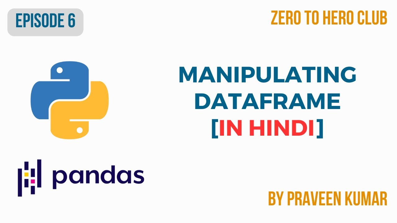 Episode 6 Manipulating Pandas Dataframe In Hindi Learn Pandas