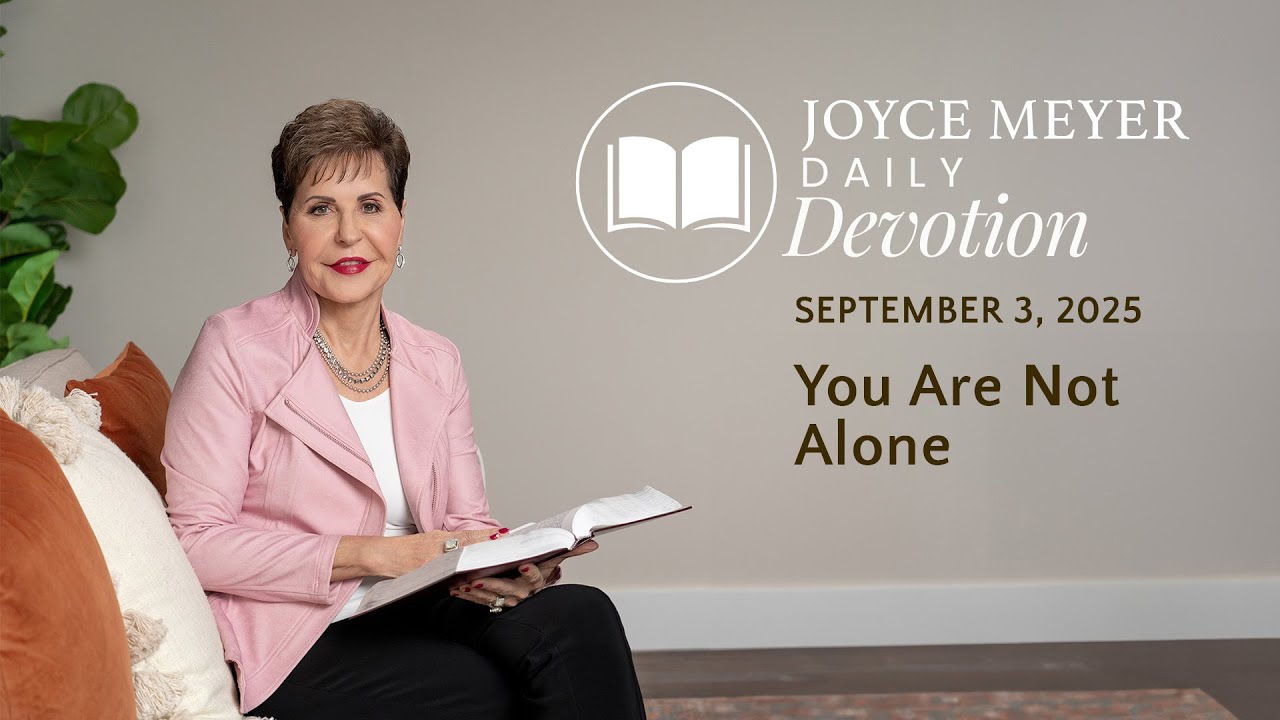 You Are Not Alone | Daily Devotion from Joyce Meyer | September 3, 2025 - YouTube