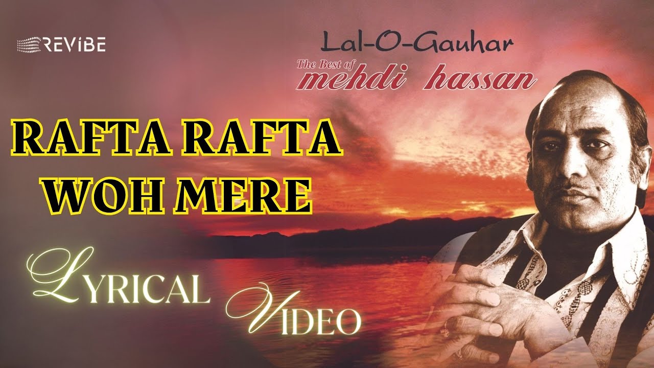 Rafta Rafta Woh Mere (Lyric Video)| Mehdi Hassan | Lal O Gauhar - The ...