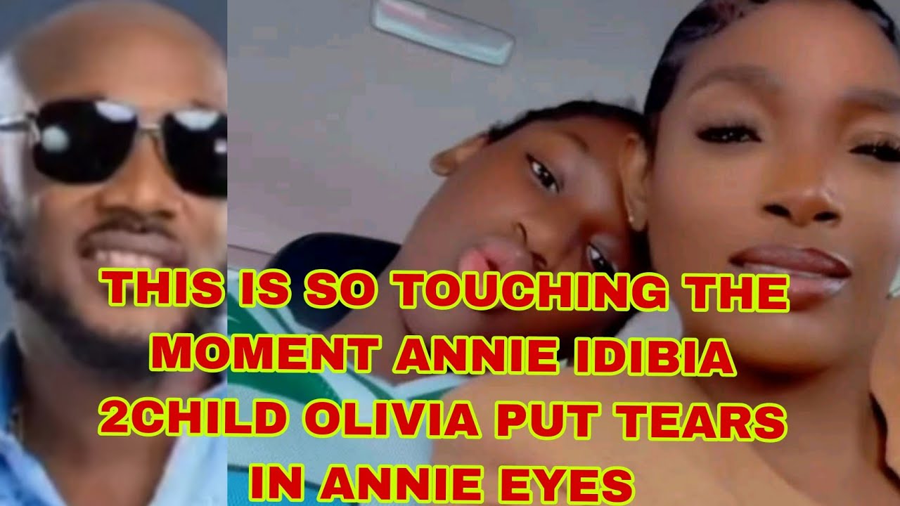 WHAT A TOUCHING MOMENT AS ANNIE IDIBIA DAUGHTER OLIVIA IDIBIA PUT TEARS ...