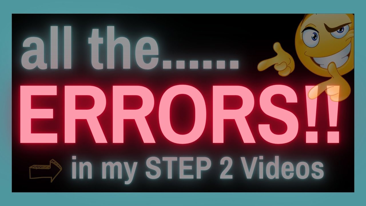 All the ERRORS!! (in my step 2 videos) - YouTube