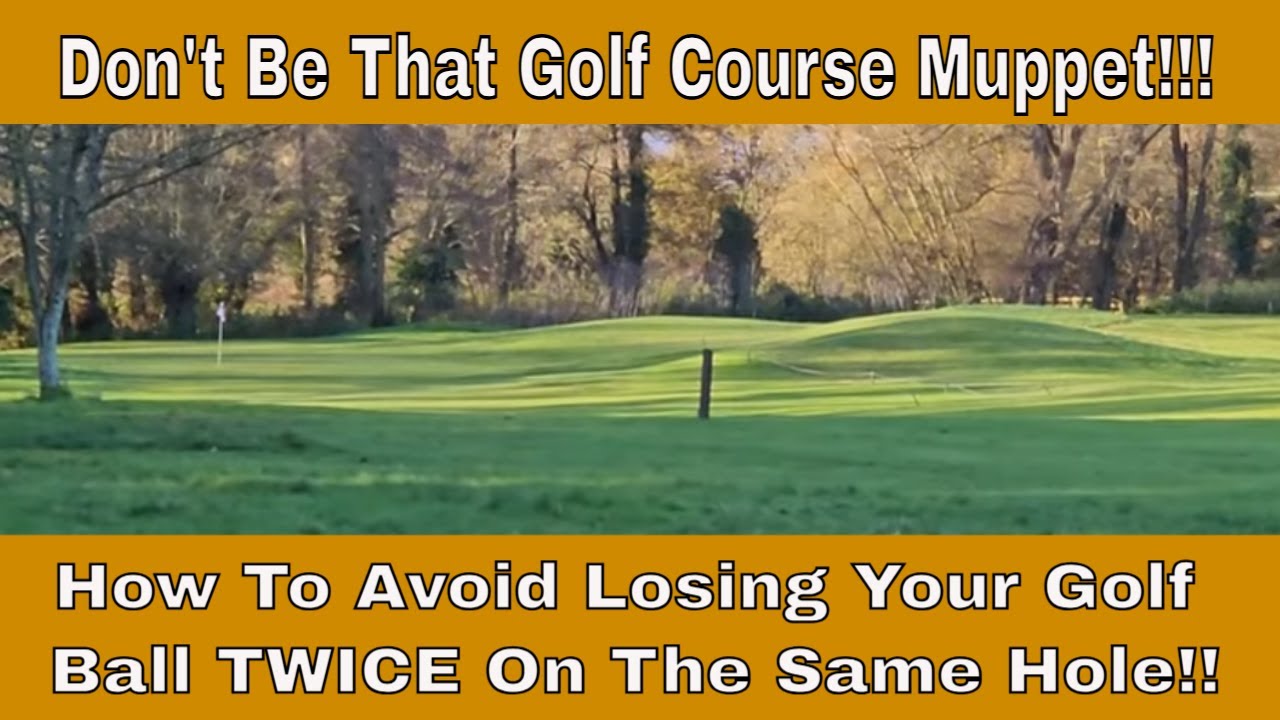 How To Avoid Losing Your Golf Ball Twice On The Same Hole!!! - YouTube