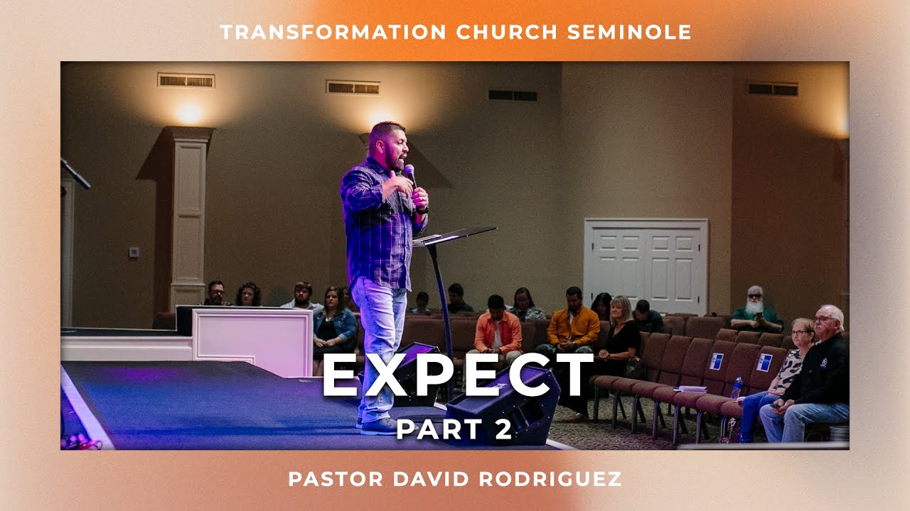 Expect | Part 2 | Pastor David Rodriguez - YouTube