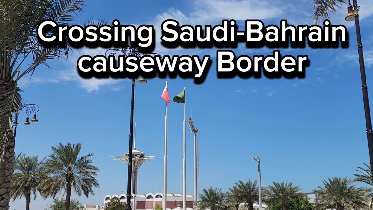 How to Cross Saudi-Bahrain Causeway Border | Interesting info VLog ...