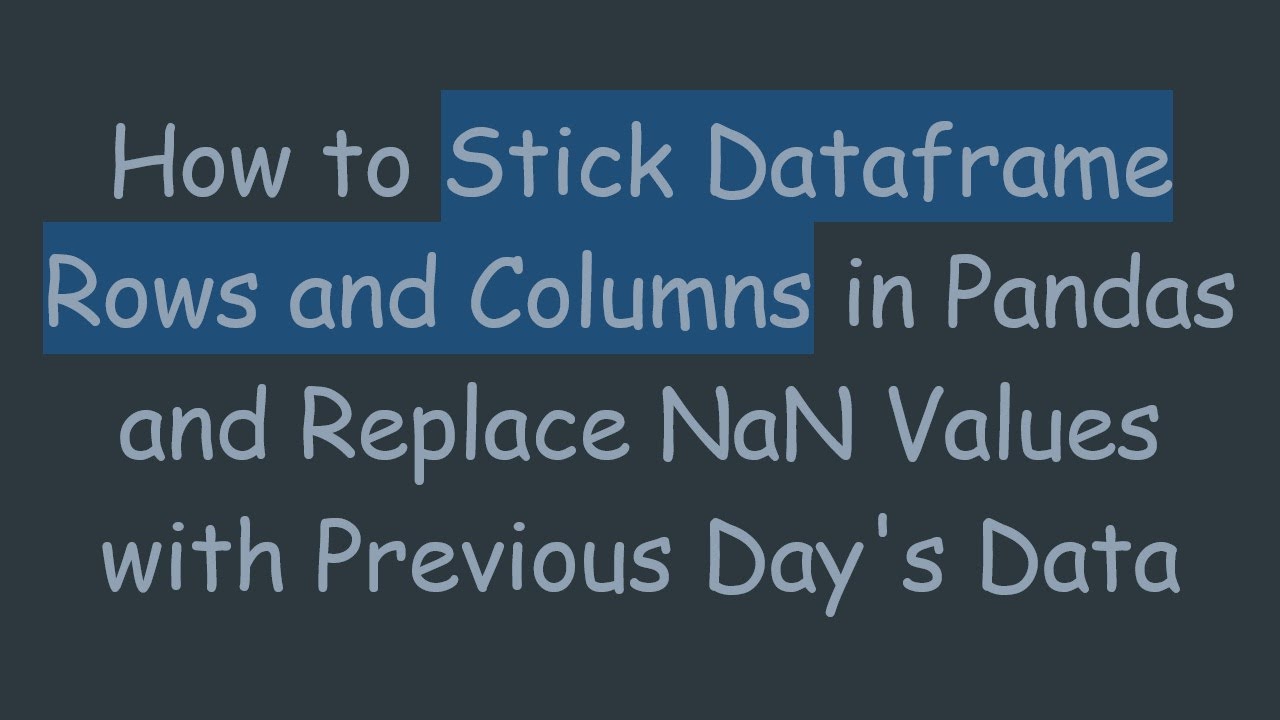 How To Stick Dataframe Rows And Columns In Pandas And Replace Nan