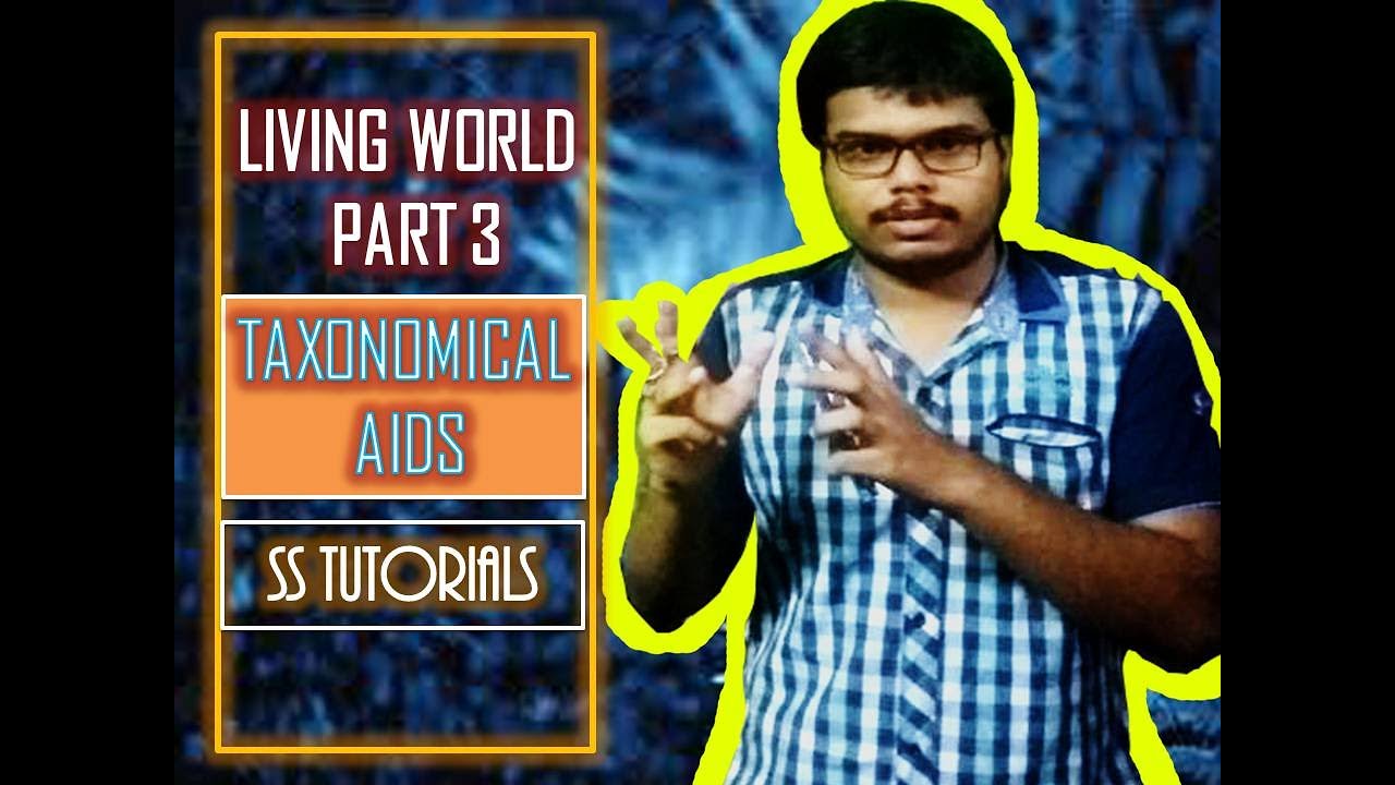 TAXONOMICAL AIDS | THE LIVING WORLD PART 3 | SS TUTORIALS | NCERT| FULL EXPLAINED | CBSE | - YouTube