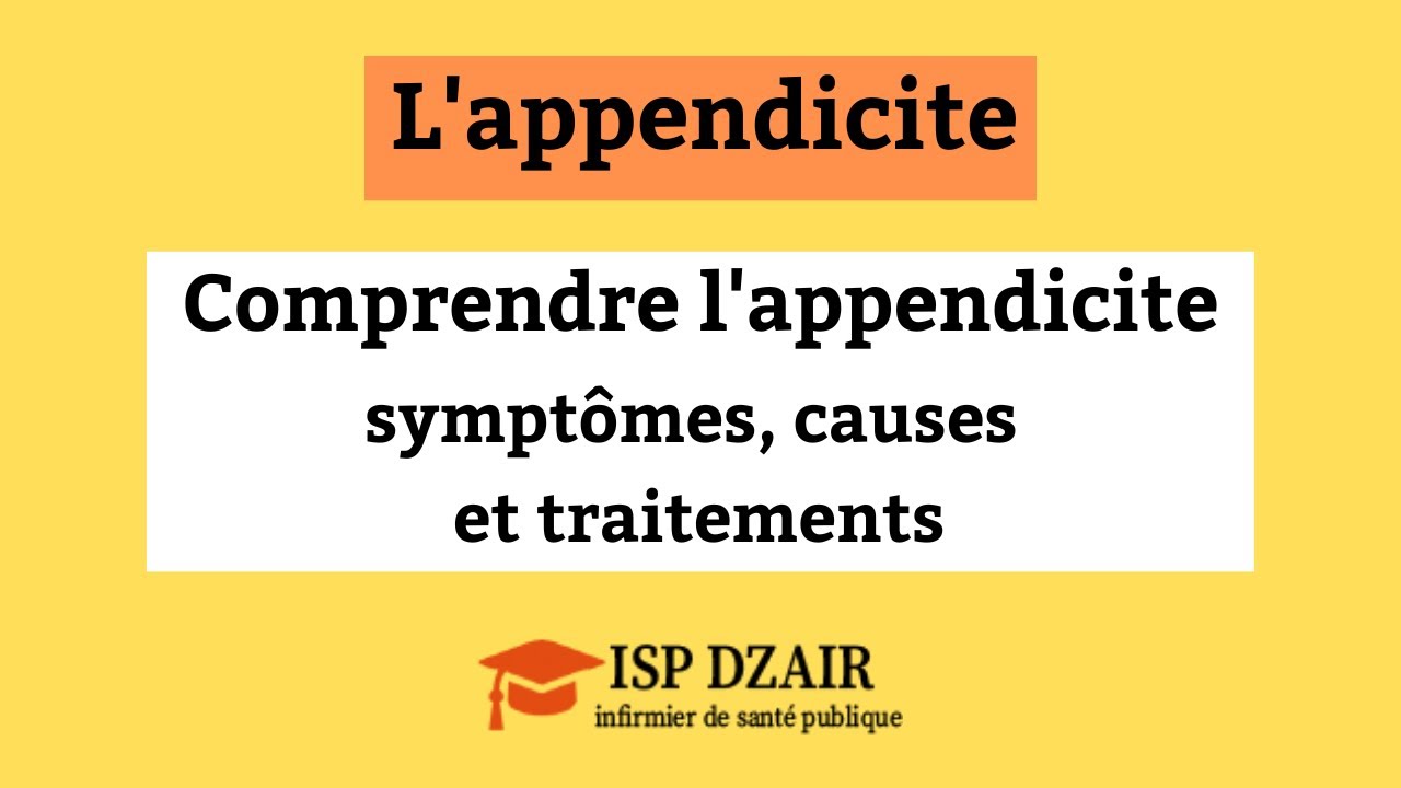 L'appendicite | Comprendre l'appendicite: symptômes, causes et ...
