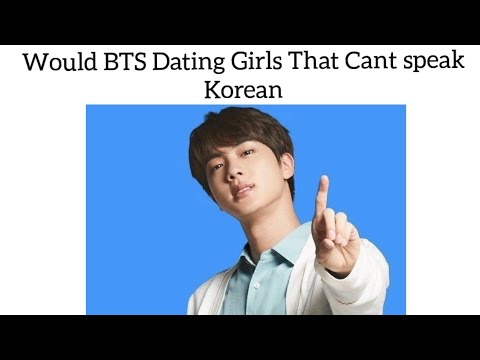 Would BTS Dating Girls That Cant Speak Korean! - YouTube