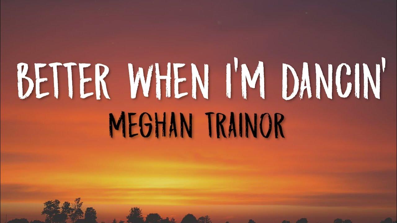 Better When I'm Dancing - Meghan Trainor (Lyrics) - YouTube
