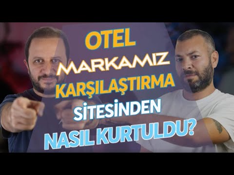 Otel Markamız Karışılaştırma Sitesinden Nasıl Kurtuldu?