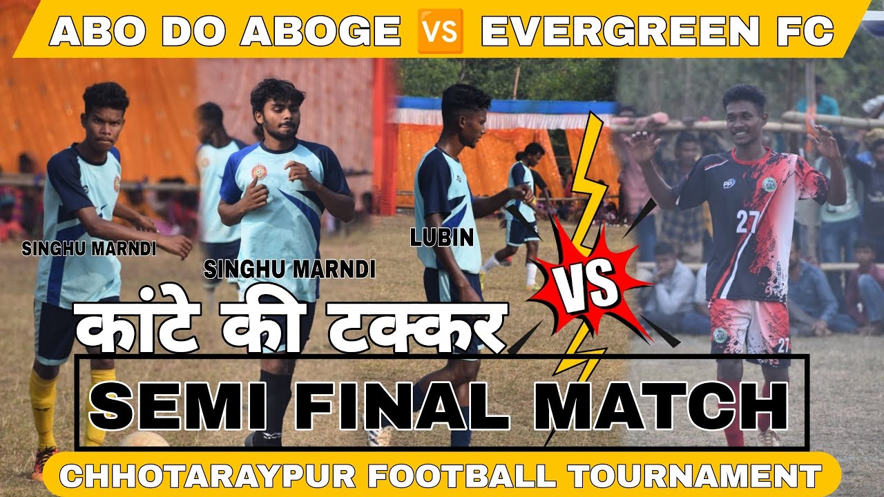 SEMI FINAL MATCH II ABO DO ABOGE 🆚 EVERGREEN FC II AT CHHOTARAYPUR ...