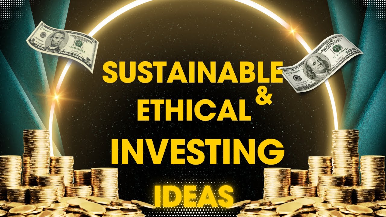 Sustainable and Ethical Investing for a Better Future! - YouTube