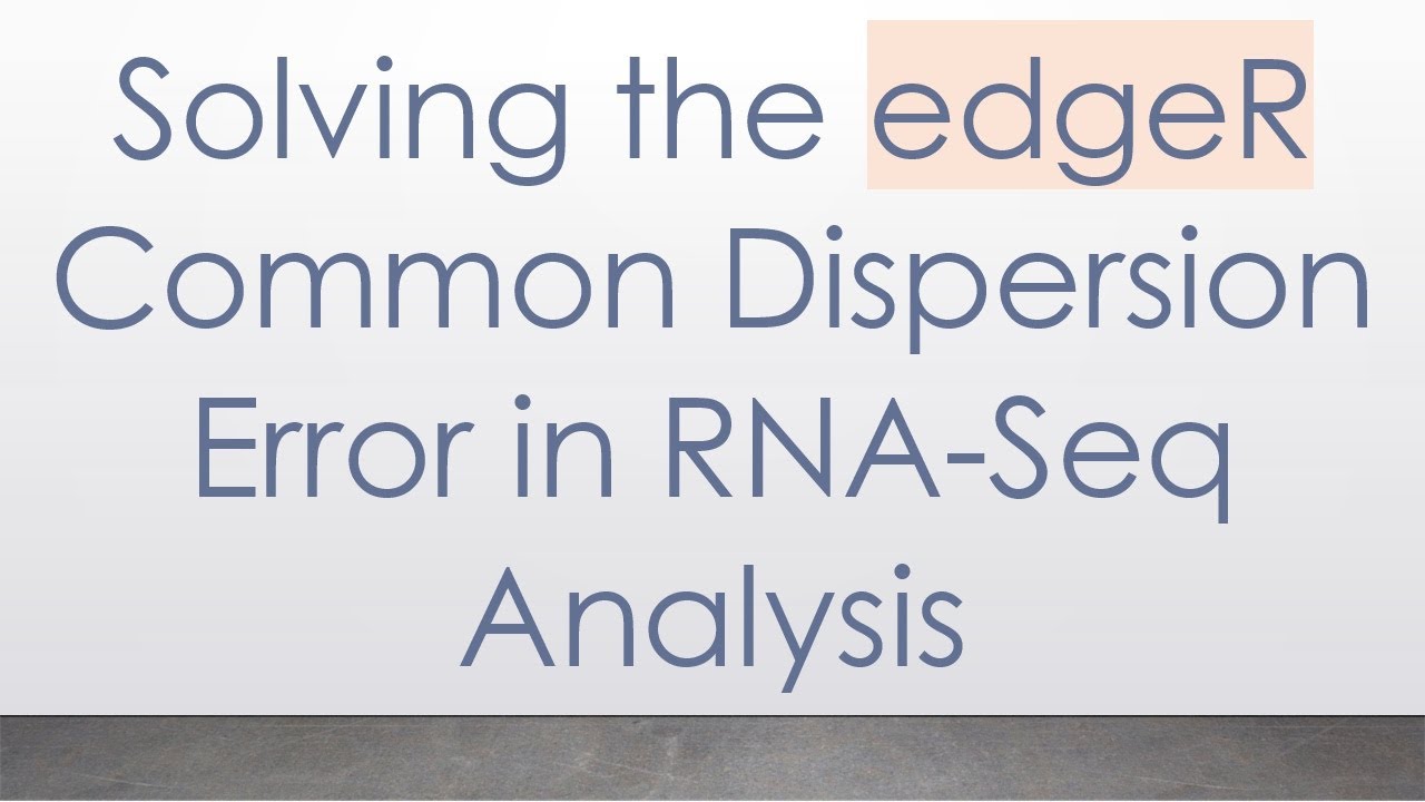 Solving the edgeR Common Dispersion Error in RNA-Seq Analysis - YouTube