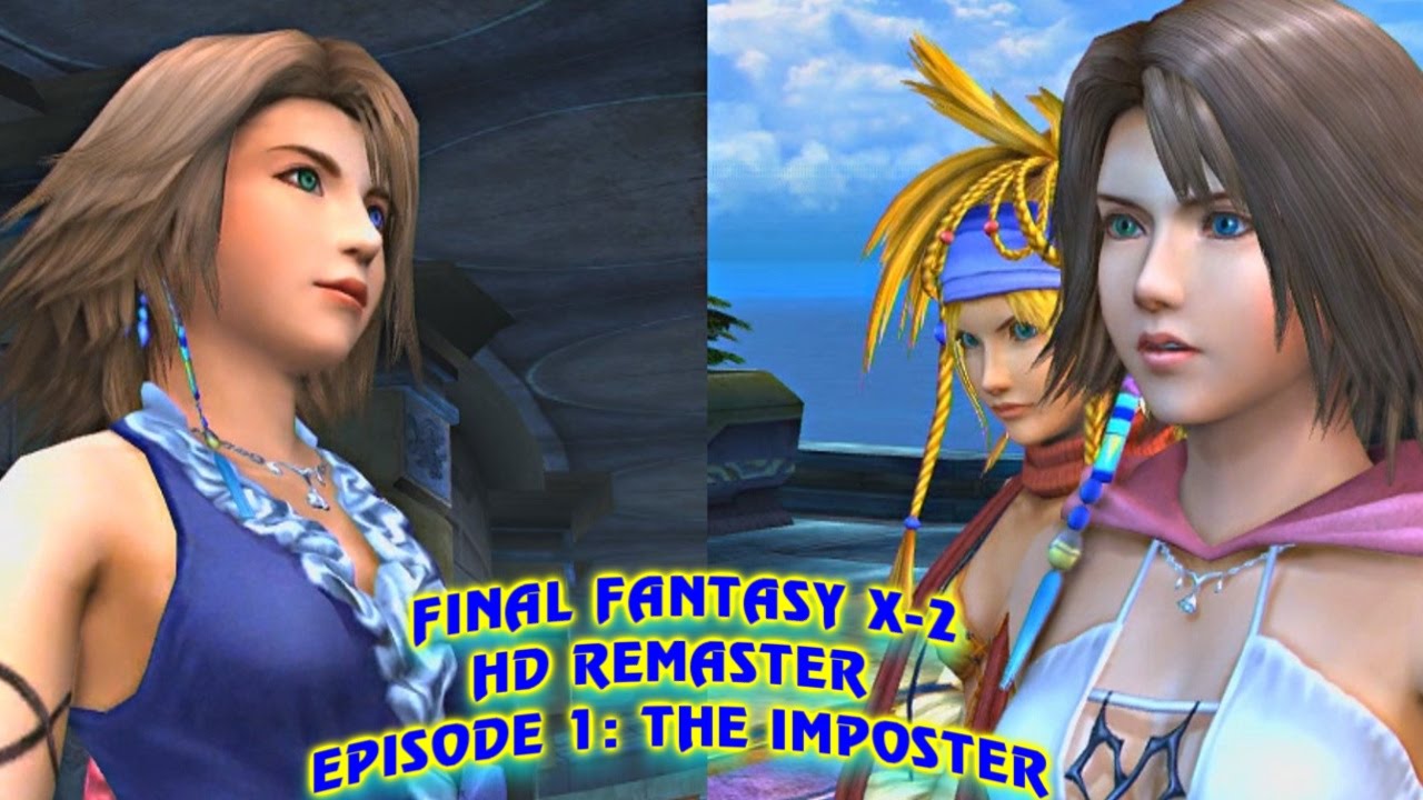 Final Fantasy X-2 HD Remaster_Episode 1_The Imposter - YouTube