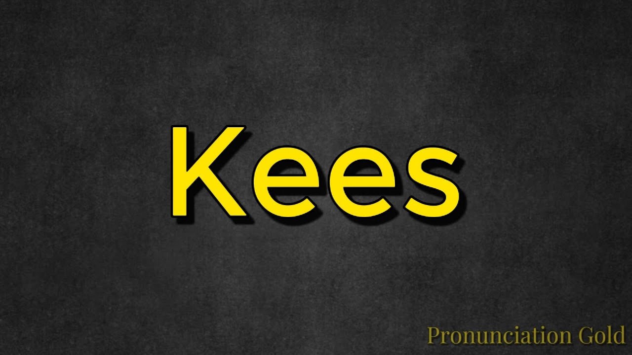 How to Say Kees - Pronounce it Correctly Every Time! - YouTube
