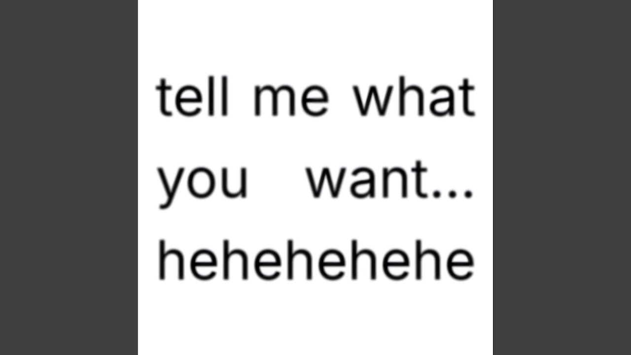 tell me what you want - YouTube